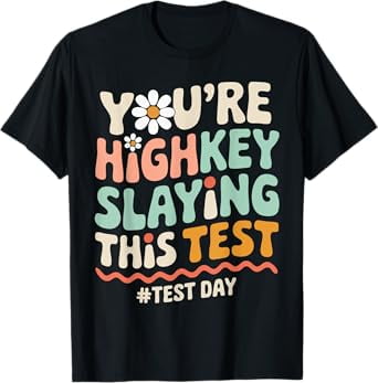 Test Day You're Highkey Slaying T-shirt, This Test Teacher T-Shirt ...
