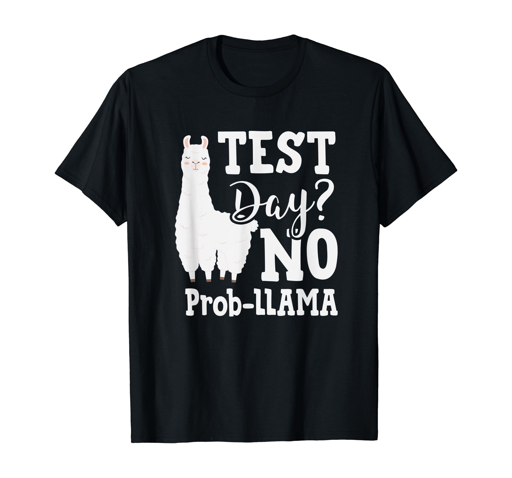Test Day No Prob-Llama Testing Educator Student Cute T-Shirt - Walmart.com