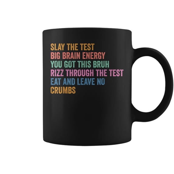 Test Day Slay The Test Big Brain Energy Students Spirit Coffee Mugs ...