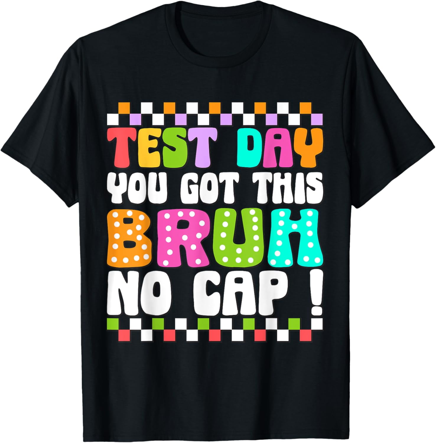 Test Day You Got This Bruh No Cap Funny Testing Day Teacher T-Shirt ...
