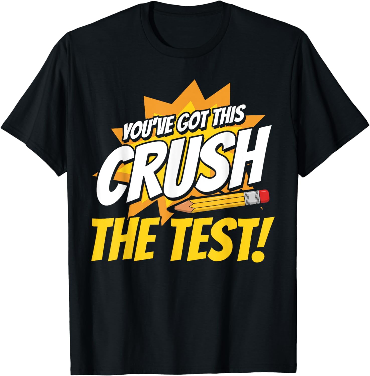 Test Day You've Got This Crush The Test Teacher Testing T-Shirt ...