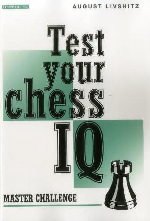 Test Your Chess IQ: Master Challenge (Edition 1) (Paperback) - Walmart.com