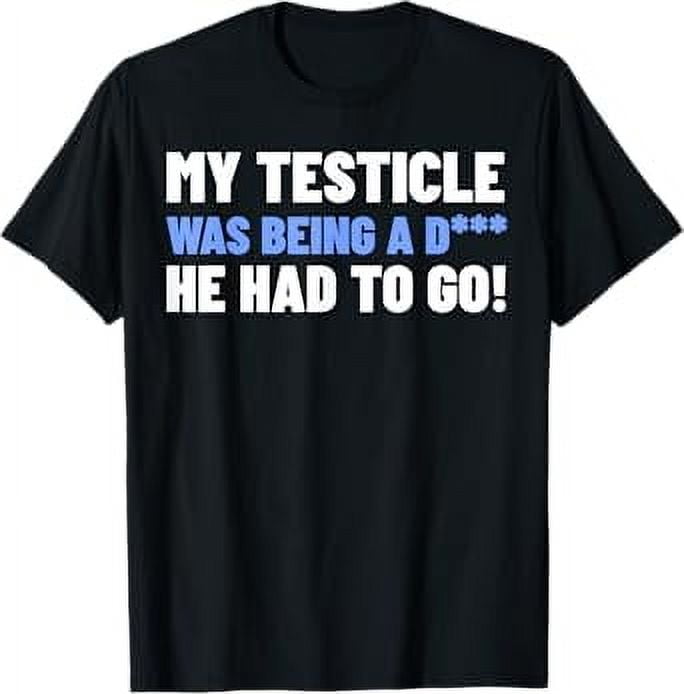 Testicle Operation Gifts & Orchiectomy T-Shirt - Walmart.com