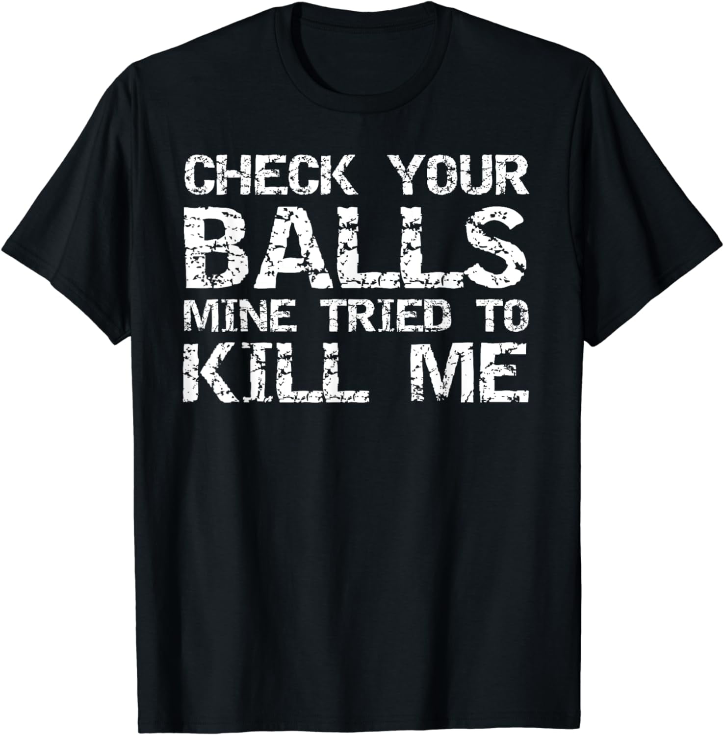 Testicular Cancer Check Your Balls Mine Tried to Kill Me T-Shirt ...