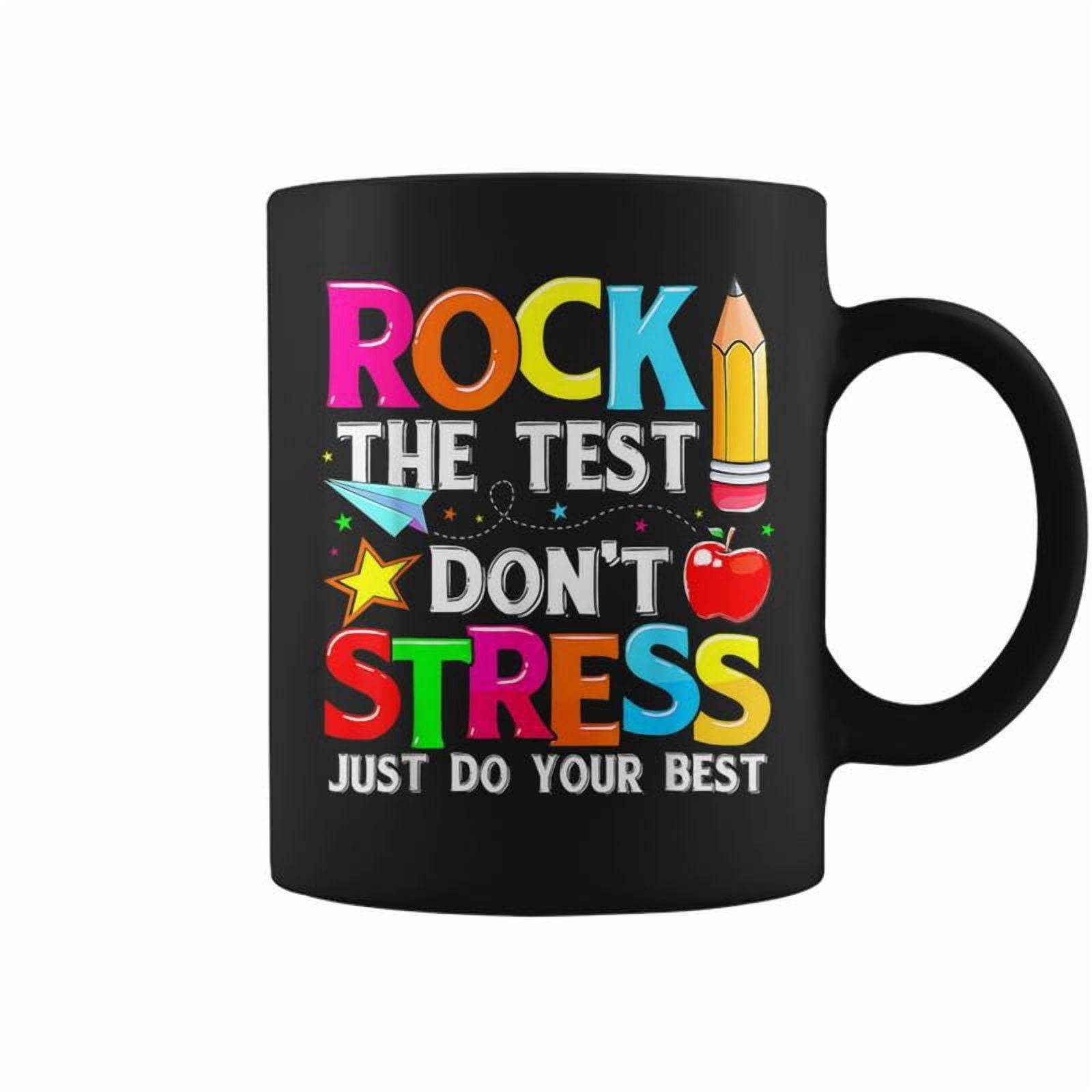 Testing Day Rock The Test Dont Stress Teacher Student Coffee Mugs ...