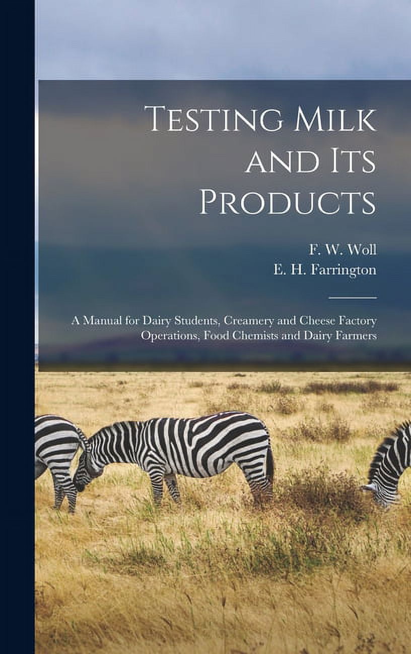 Testing Milk and Its Products: A Manual for Dairy Students, Creamery ...