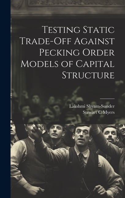 Testing Static Trade-off Against Pecking Order Models of Capital ...