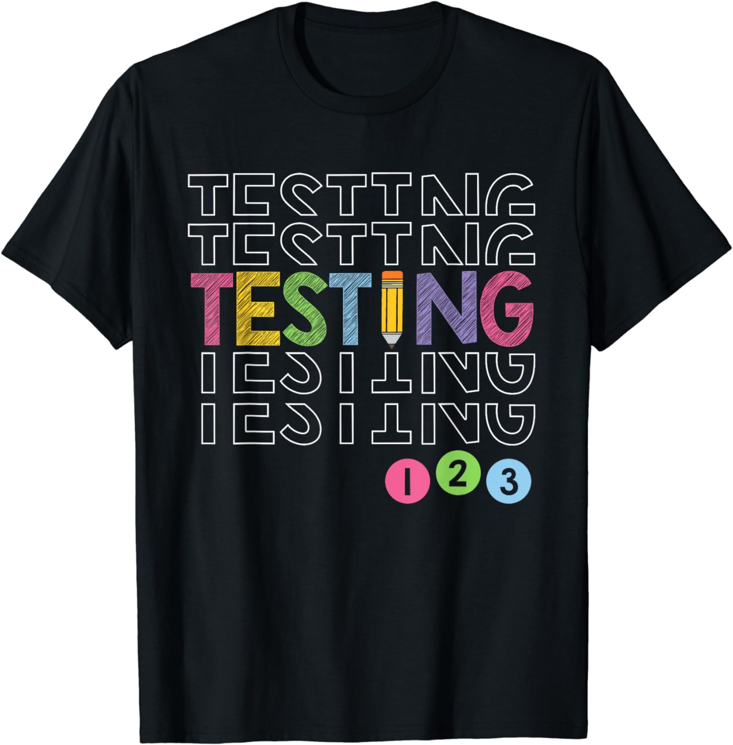 Testing Testing 123 Funny Test Day For Teachers Students T-Shirt ...
