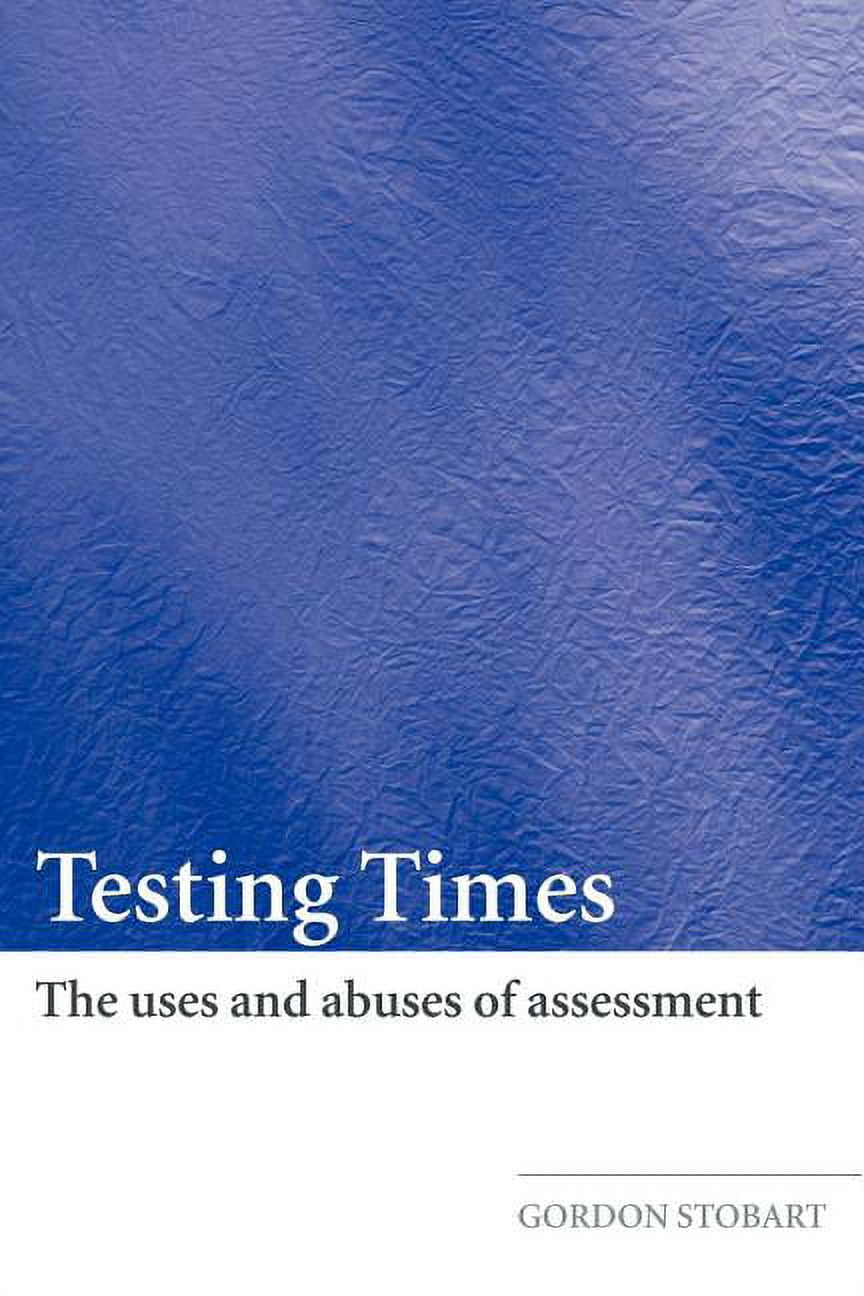 Testing Times: The Uses and Abuses of Assessment, (Paperback) - Walmart ...