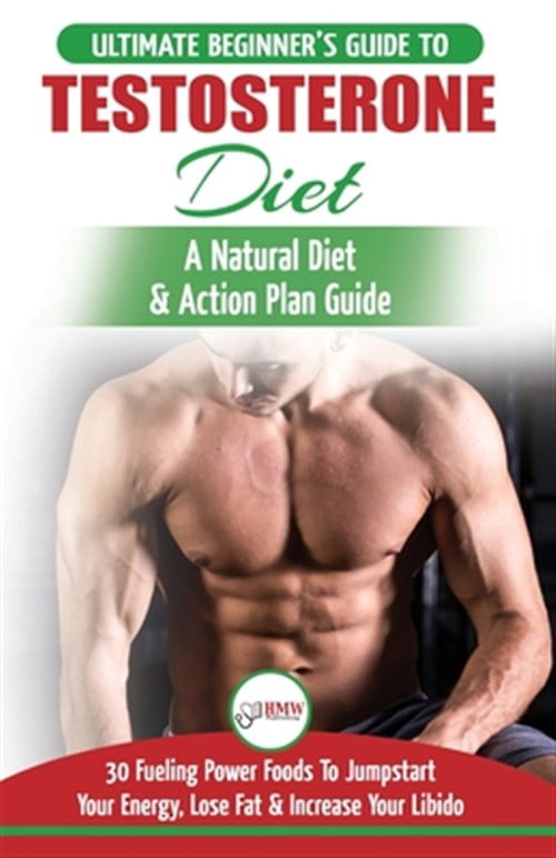 Pre-Owned Testosterone Diet: The Ultimate Beginner's Testosterone Diet ...
