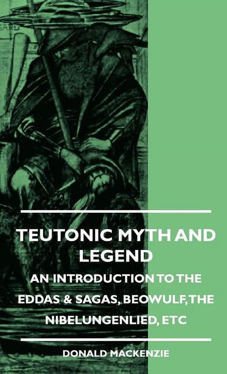 Teutonic Myth and Legend - An Introduction to the Eddas & Sagas ...