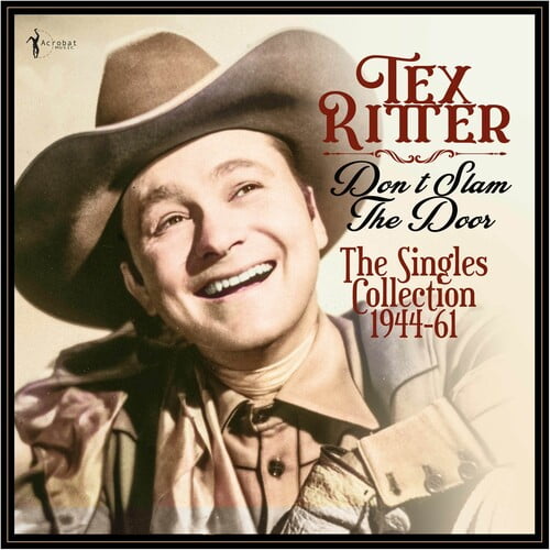 Tex Ritter - Don't Slam The Door: The Singles Collection 1944-61 ...