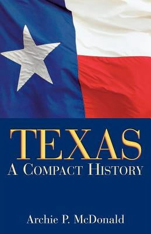 Texas: A Compact History -- Archie P. McDonald - Walmart.com