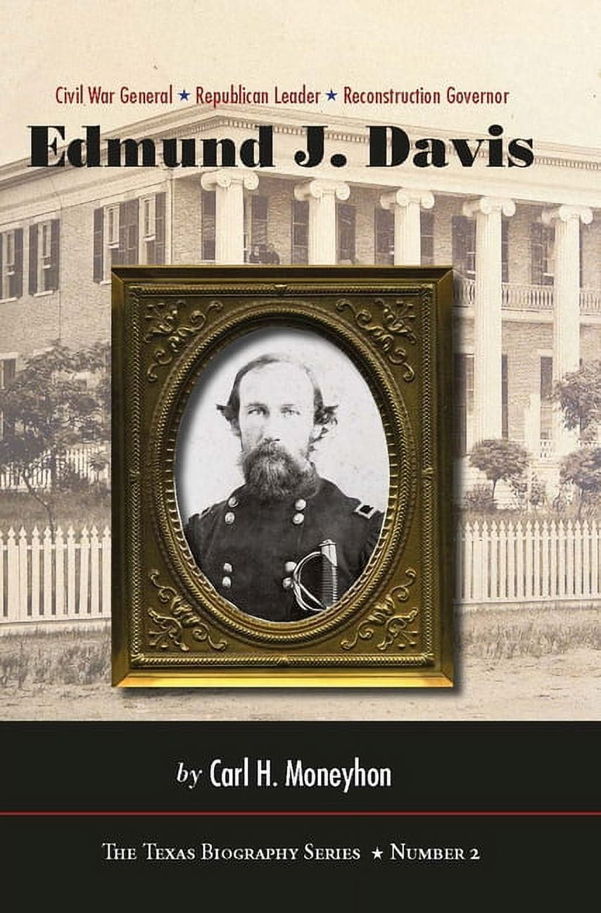 The Texas Biography Series: Edmund J. Davis of Texas : Civil War ...