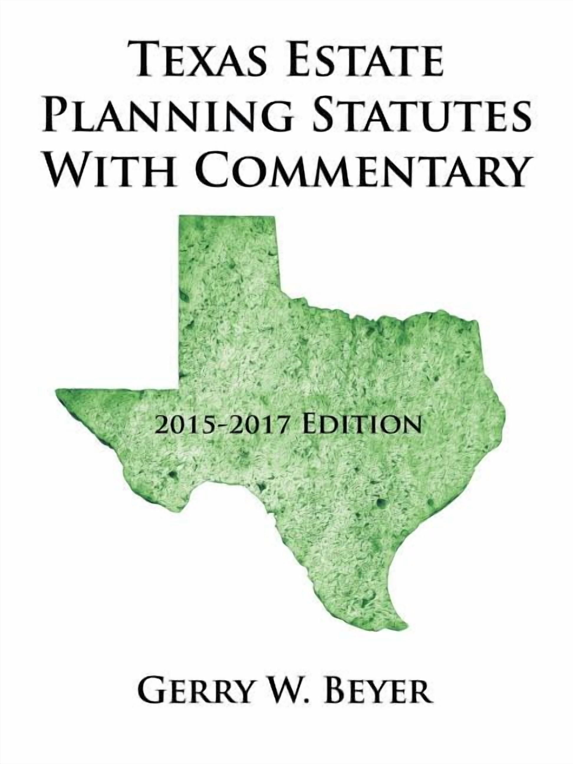 Texas Estate Planning Statutes with Commentary: 2015-2017 Edition ...