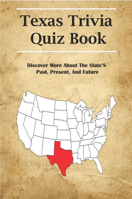 Texas Trivia Quiz Book_ Discover More About The State's Past, Present ...