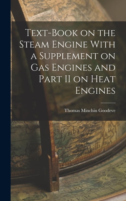 Text-Book on the Steam Engine With a Supplement on Gas Engines and Part ...