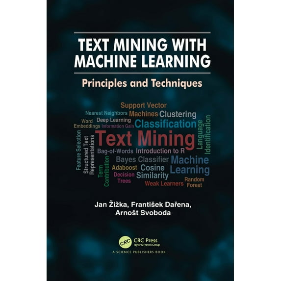 Text Mining with Machine Learning: Principles and Techniques ...