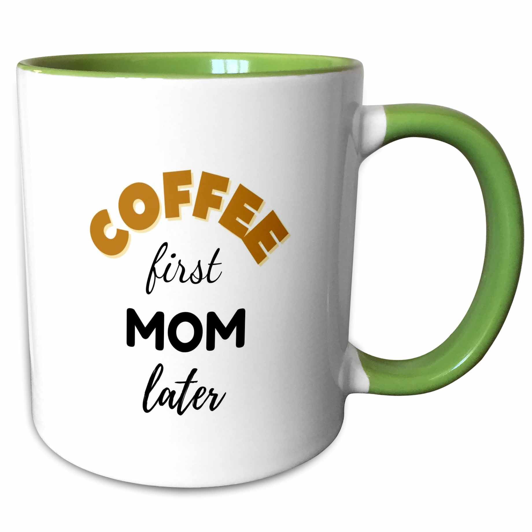 3drose, Text of Coffee First Mom Later, 11oz Two-tone Green Mug ...