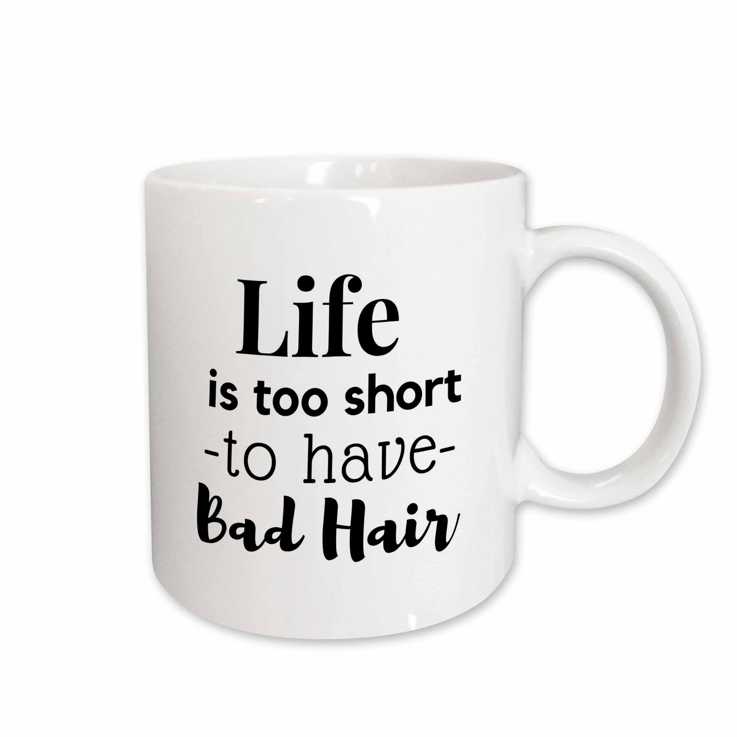 3drose, Text of Life Is Too Short to Have a Bad Hair, 15oz Mug ...