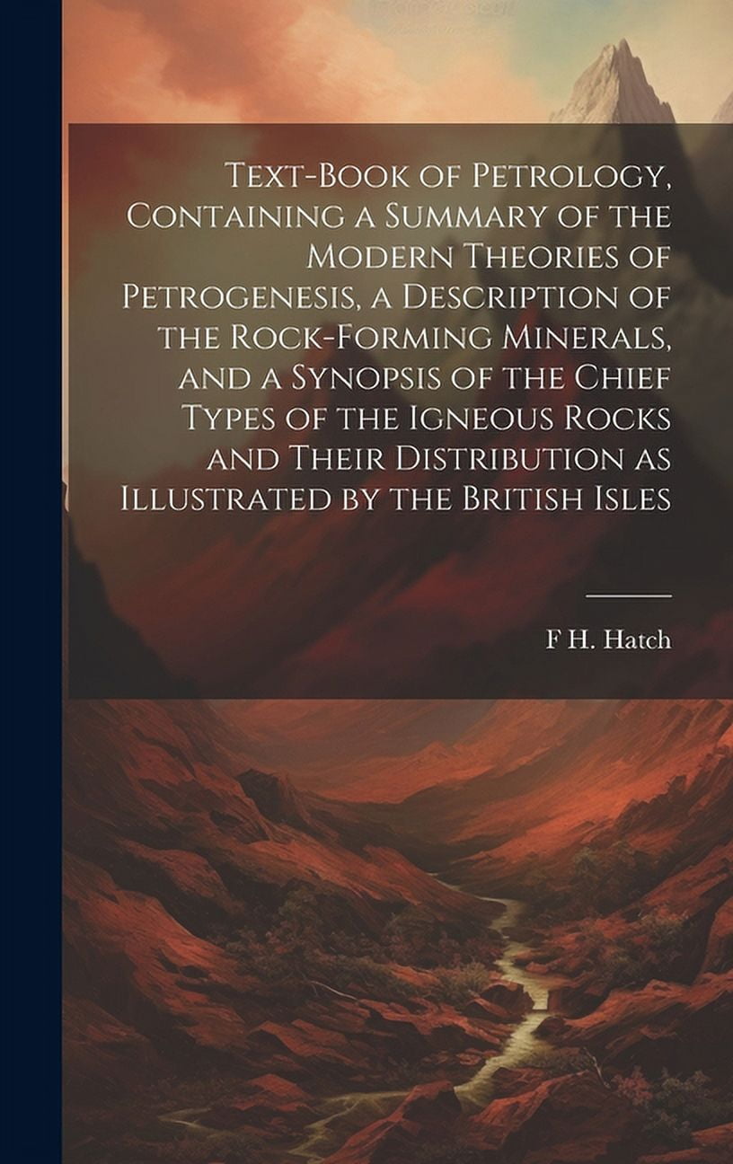 Text-book of Petrology, Containing a Summary of the Modern Theories of ...