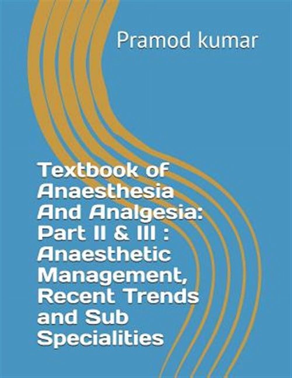 Textbook of Anaesthesia and Analgesia: Part II & III: Anaesthetic ...