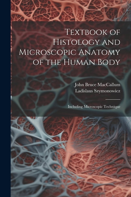Textbook of Histology and Microscopic Anatomy of the Human Body ...