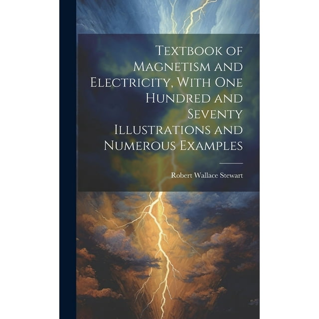 Textbook of Magnetism and Electricity, With one Hundred and Seventy ...