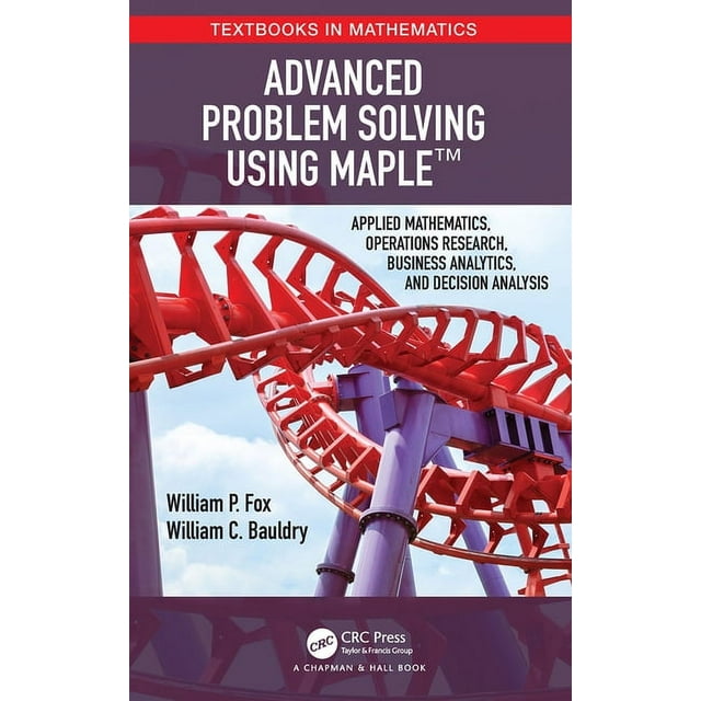 Textbooks In Mathematics Advanced Problem Solving Using Maple Applied Mathematics Operations