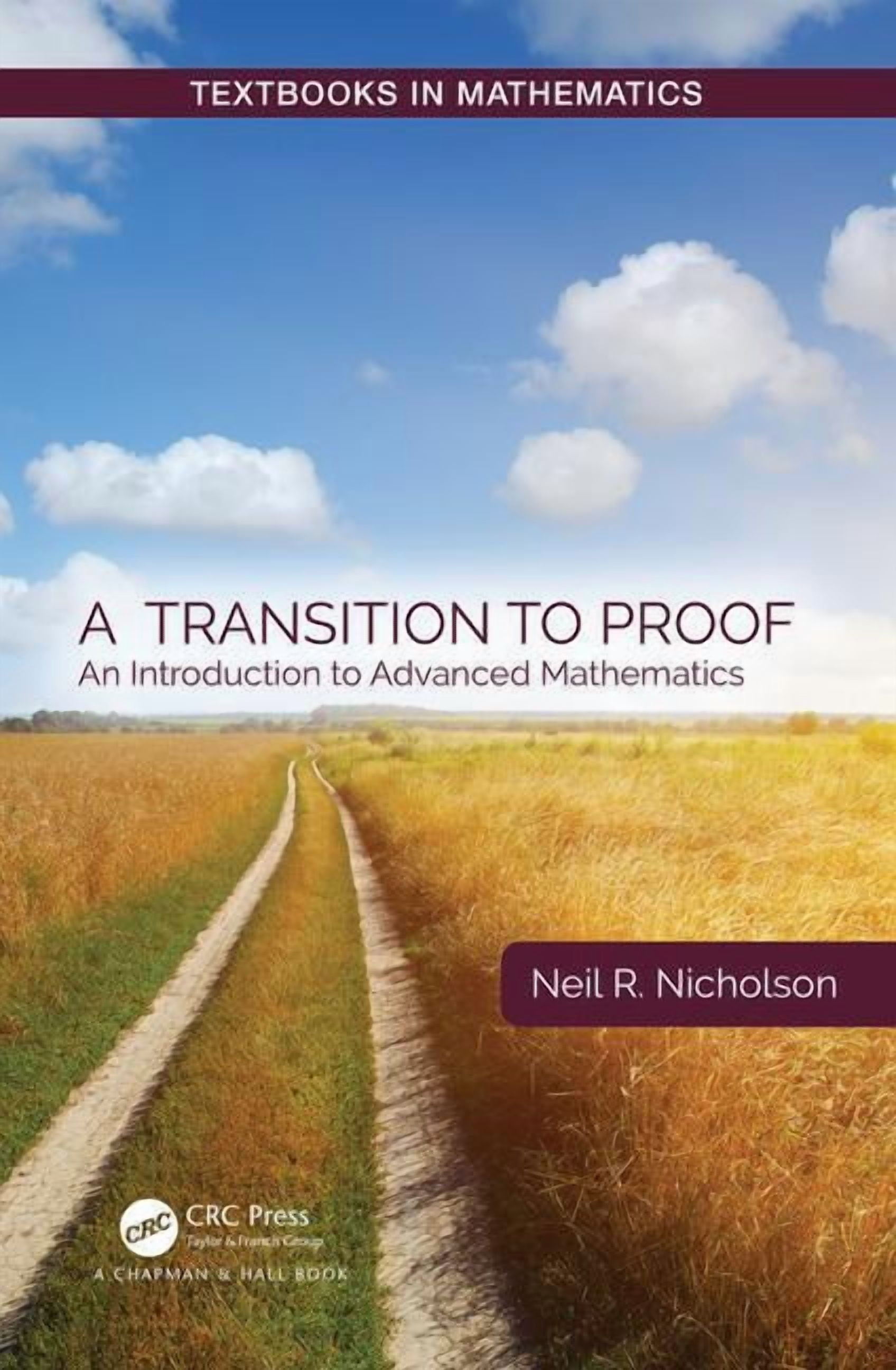 Textbooks in Mathematics A Transition to Proof: An Introduction to ...