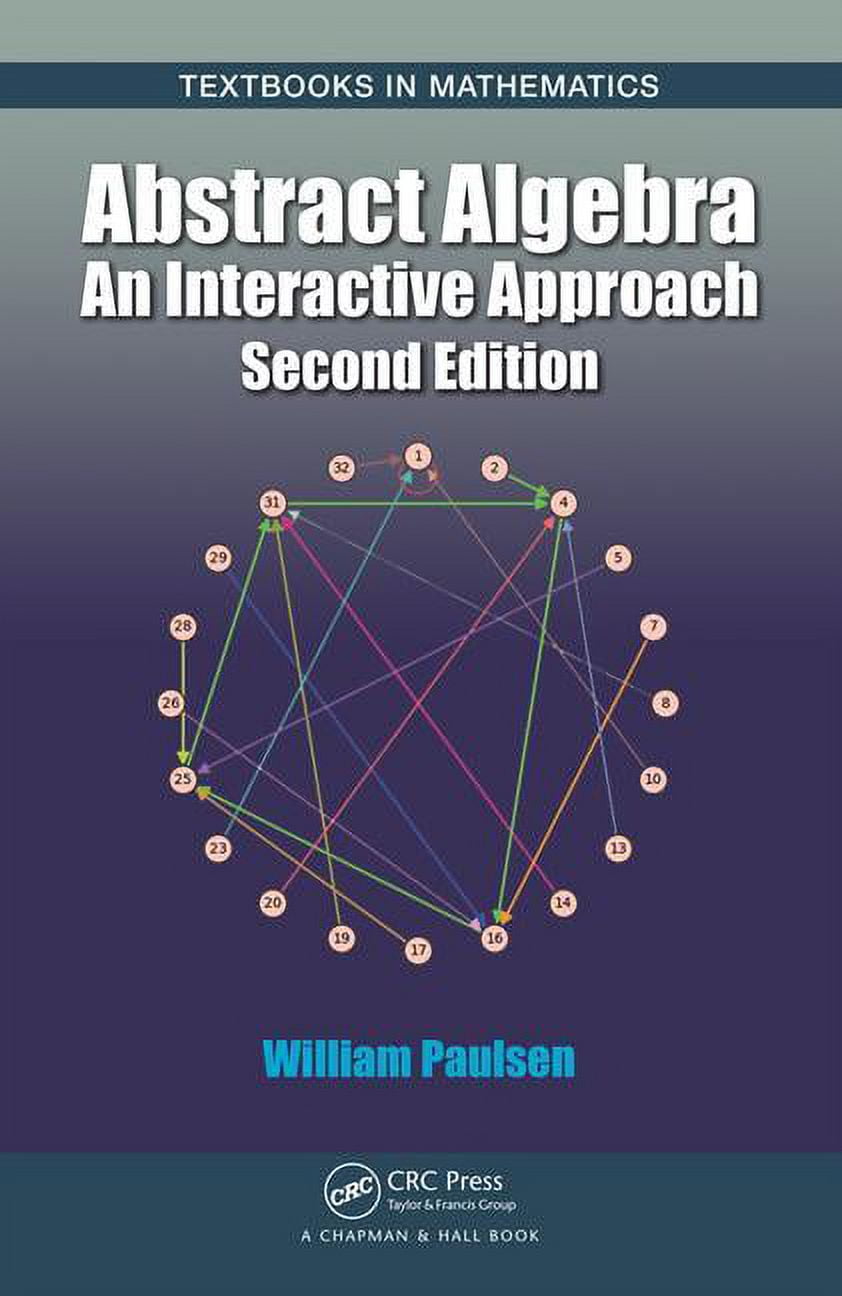 Textbooks in Mathematics: Abstract Algebra: An Interactive Approach ...