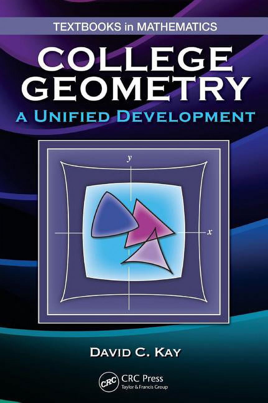 Textbooks in Mathematics College Geometry: A Unified Development ...
