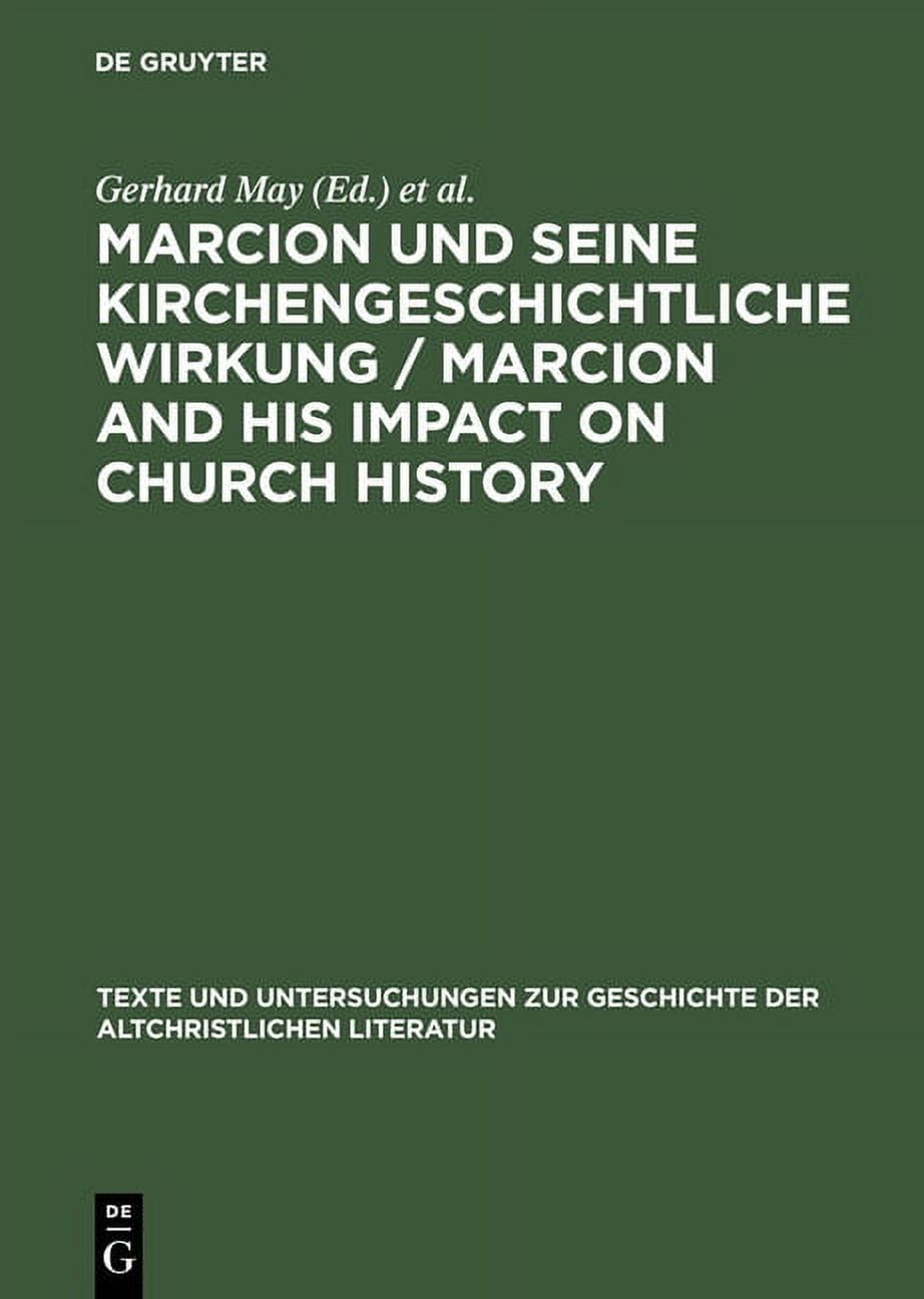 Texte Und Untersuchungen Zur Geschichte Marcion und seine kirchengeschichtliche Wirkung ...