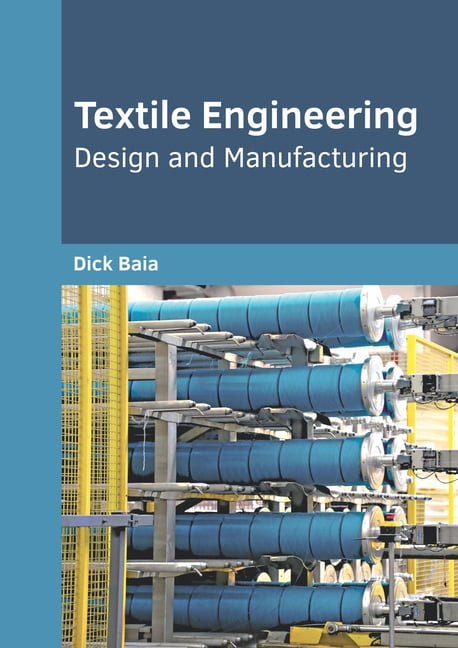 Textile Engineering: Design and Manufacturing, (Hardcover) - Walmart.com