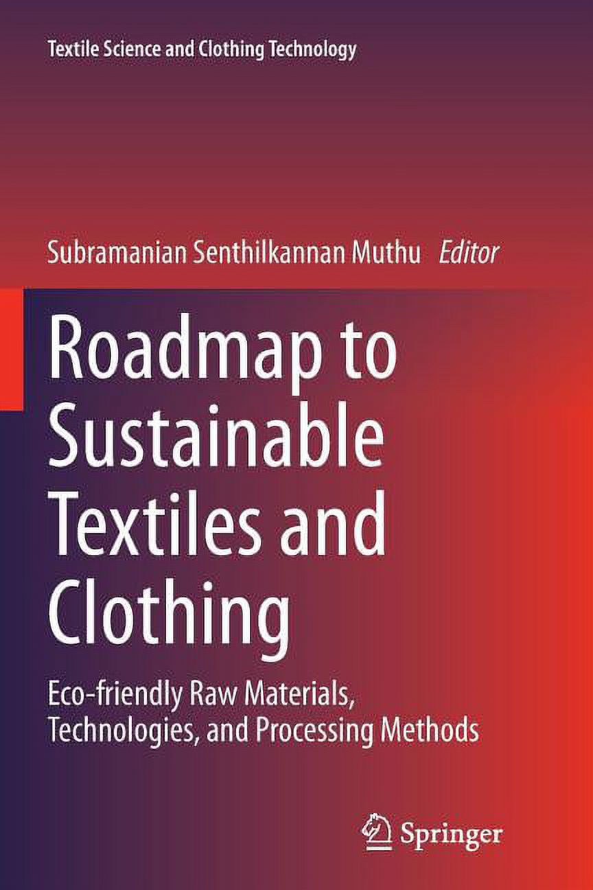 Textile Science and Clothing Technology: Roadmap to Sustainable ...
