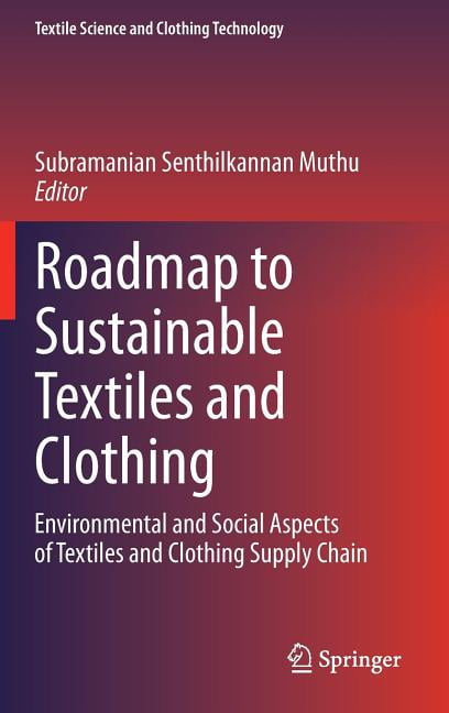Textile Science and Clothing Technology Roadmap to Sustainable Textiles ...