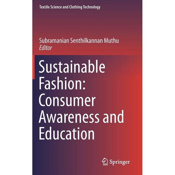 Textile Science and Clothing Technology: Sustainable Fashion: Consumer ...