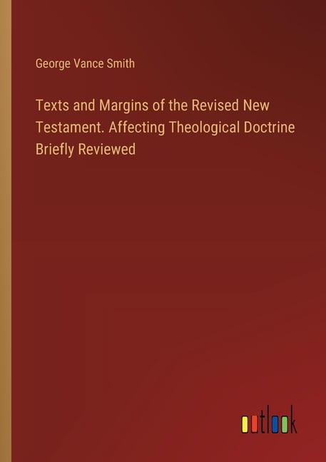 Texts and Margins of the Revised New Testament. Affecting Theological ...