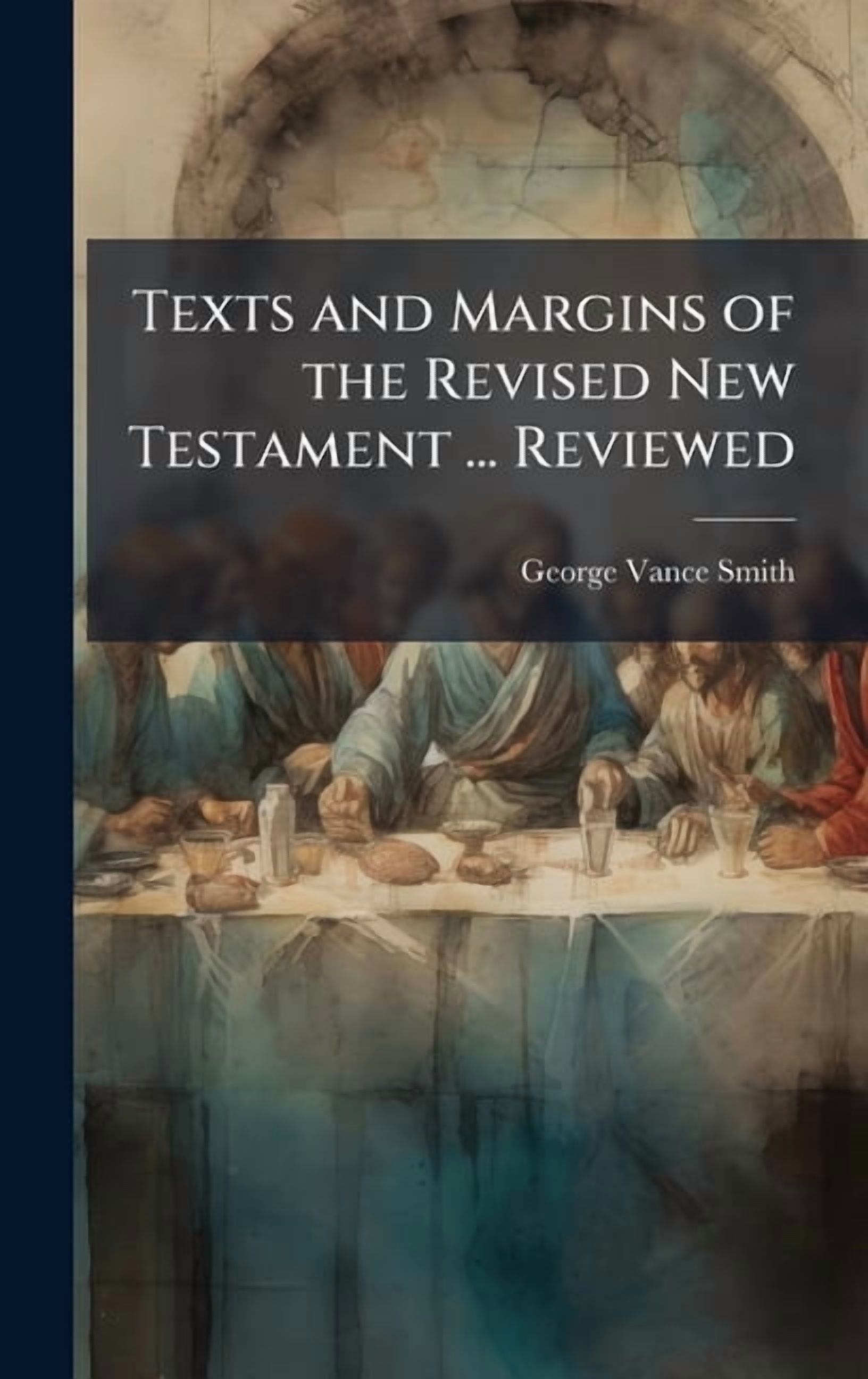 Texts and Margins of the Revised New Testament ... Reviewed, (Hardcover ...