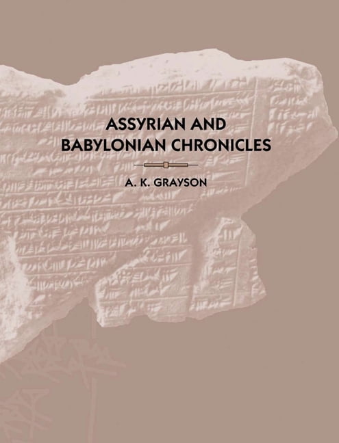 Texts from Cuneiform Sources Assyrian and Babylonian Chronicles, Book 5 ...