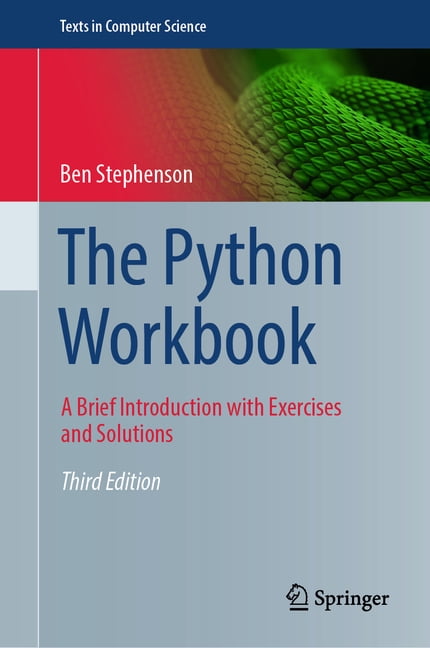 Texts in Computer Science The Python Workbook: A Brief Introduction with Exercises and Solutions ...