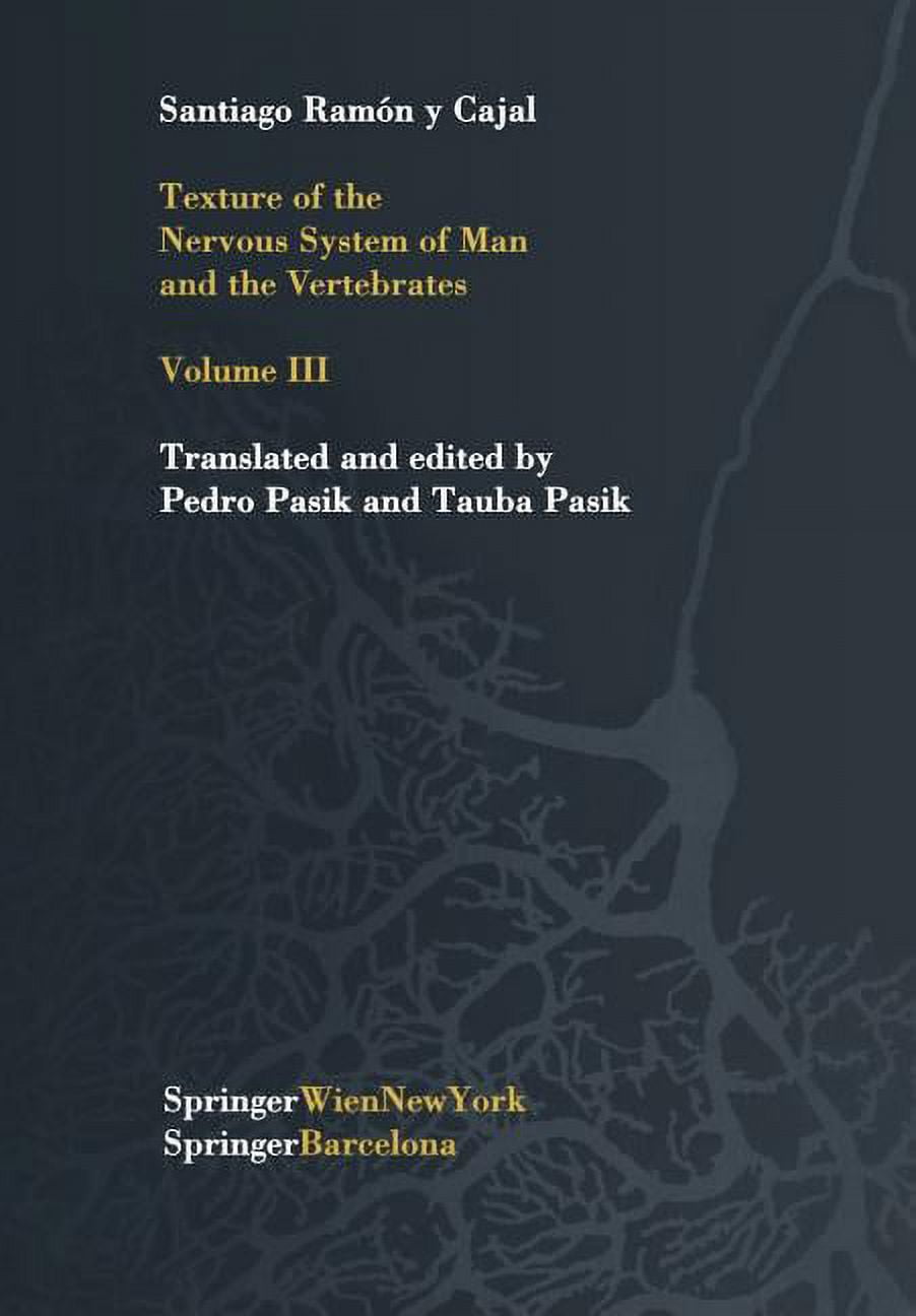 Texture of the Nervous System of Man and the Vertebrates: Volume III an ...