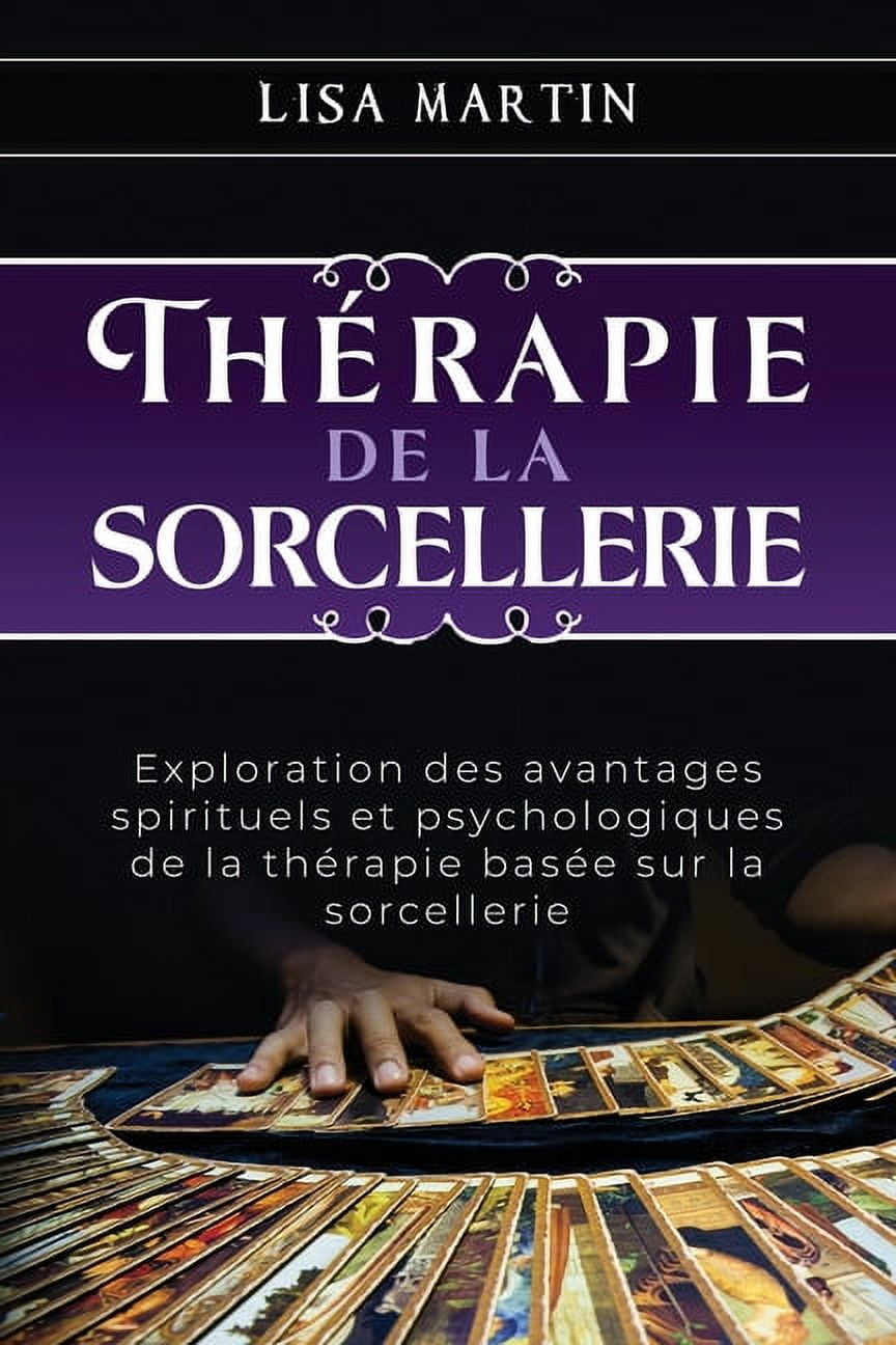 Thérapie de la Sorcellerie: Exploration des avantages spirituels et psychologiques de la ...