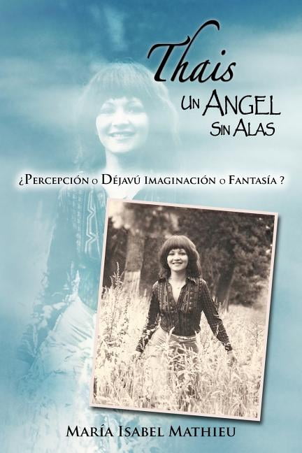 Thais un Angel Sin Alas : Percepcion O Dejavi Imaginacion O Fantasia ...