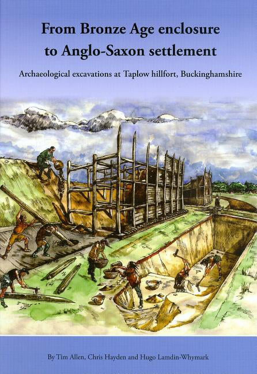 Thames Valley Landscapes Monograph: From Bronze Age Enclosure to Saxon ...