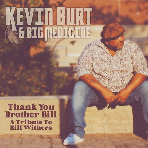 Kevin Burt - Thank You Brother Bill: A Tribute To Bill Withers - Music ...