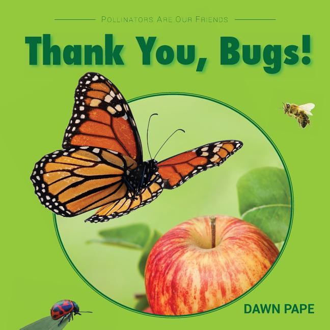 Thank You, Bugs!: Pollinators Are Our Friends - Walmart.com