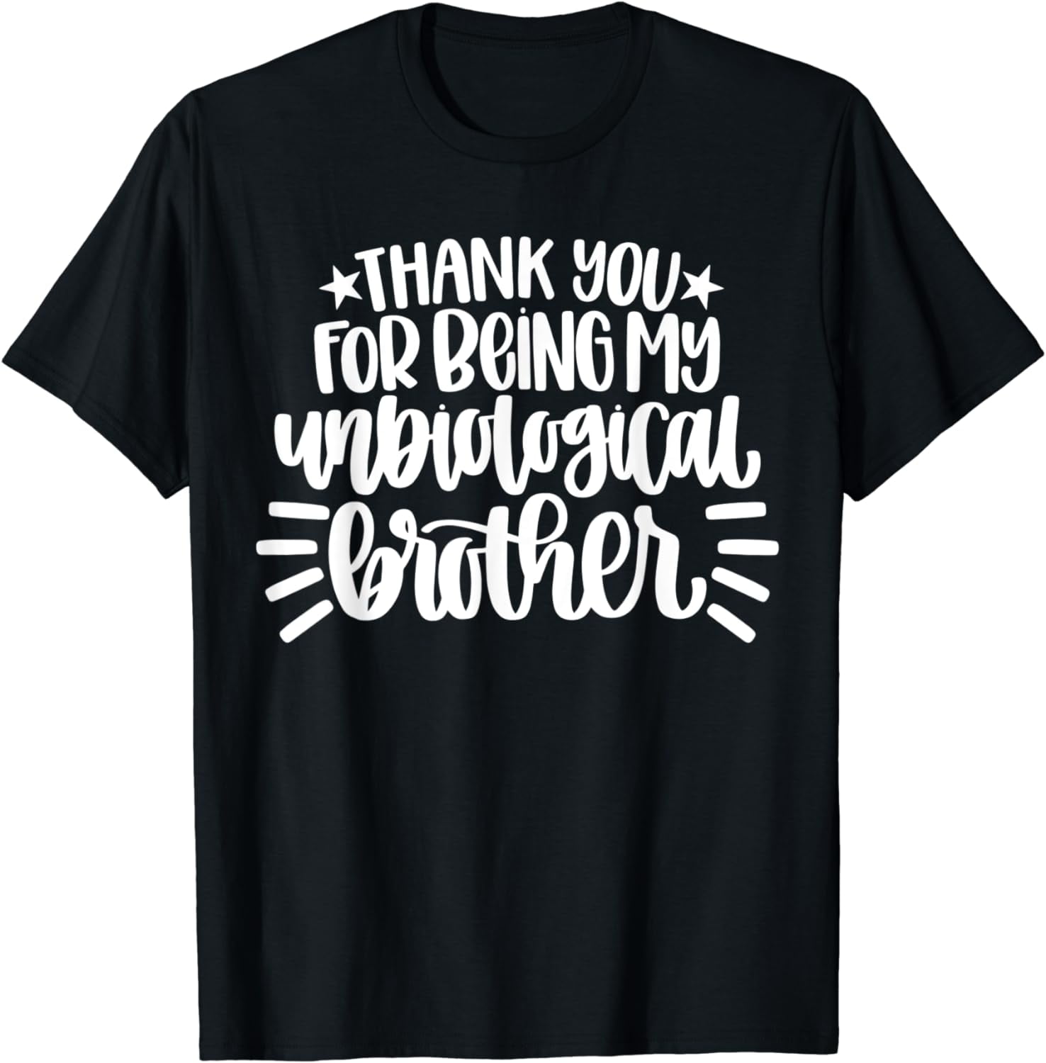 Thank You For Being My Unbiological Brother Team Friendship T-Shirt ...