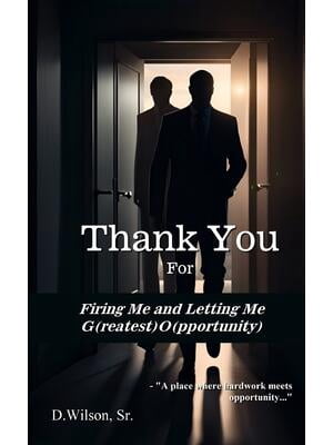 Thank You For Firing Me and Letting Me G(reatest) O(pportunity ...