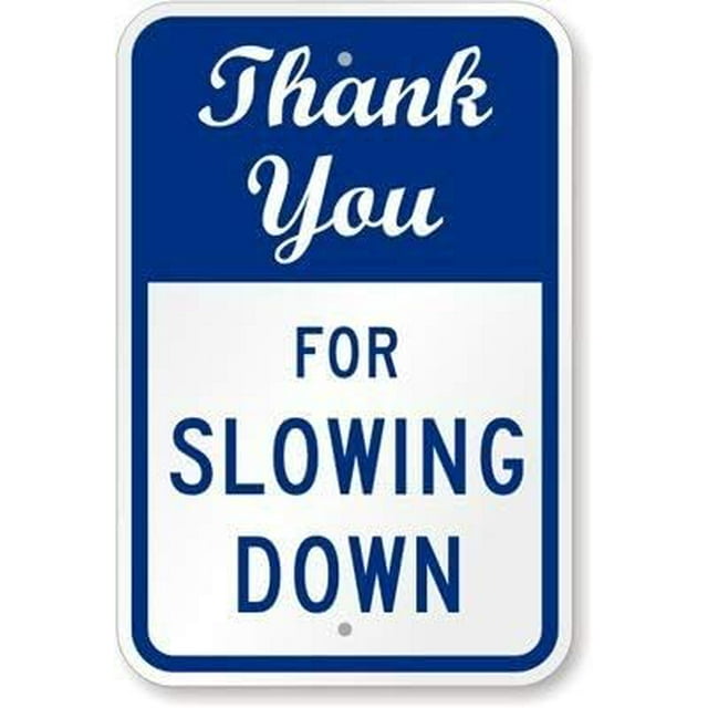 Thank You Slowing Down, High Intensity Aluminum Sign, 8" X 12" inch ...